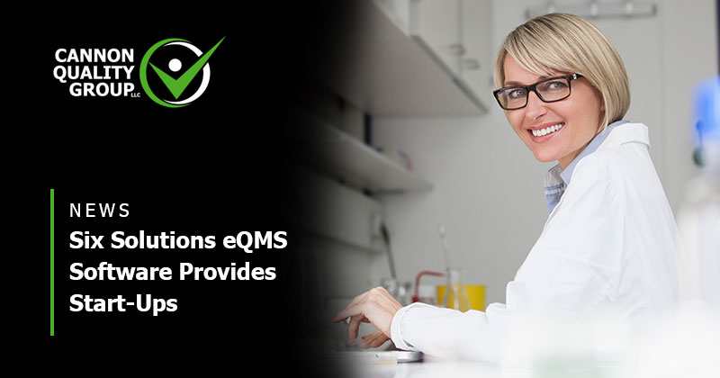 Six Solutions eQMS Software Provides Start-Ups - Cannon Quality Group, LLC